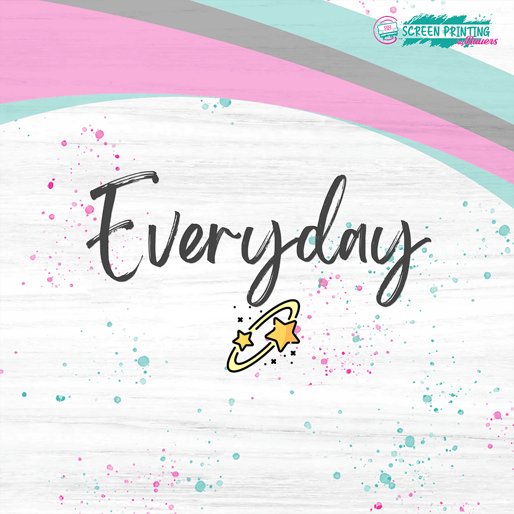 Everyday - Screen Printing by Bauers
